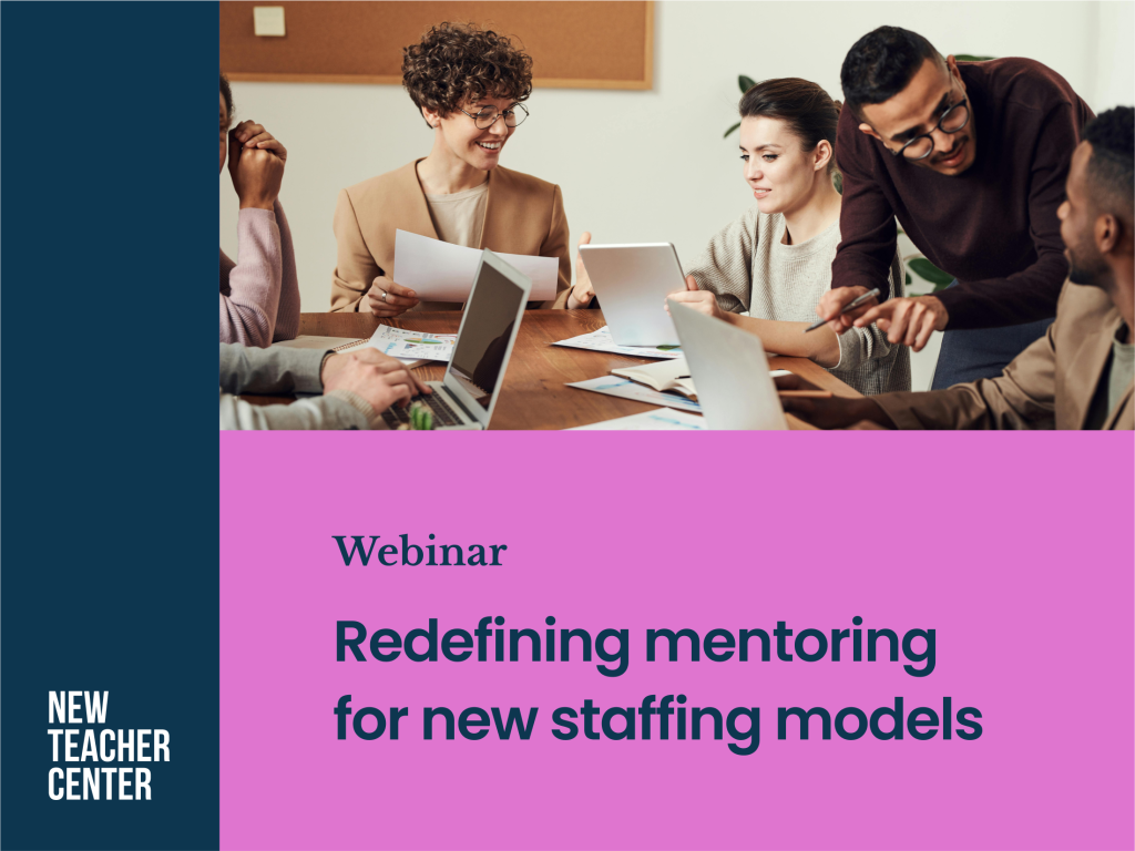 Redefining mentoring for new staffing models | Resources | New Teacher ...