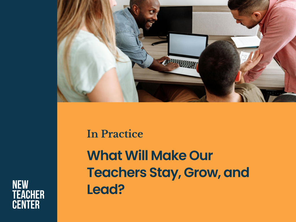 What Will Make Our Teachers Stay, Grow, and Lead? | Resources | New ...